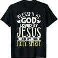 Blessed By God Loved By Jesus Led By The Holy Spirit T-Shirt - Walmart.com