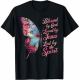 Blessed By God Loved By Jesus Led By The Spirit Butterfly T-Shirt ...