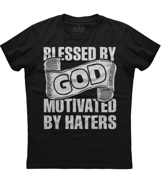 Blessed By God Motivated By Haters T-Shirt S-5XL Birthday Gifts; For ...