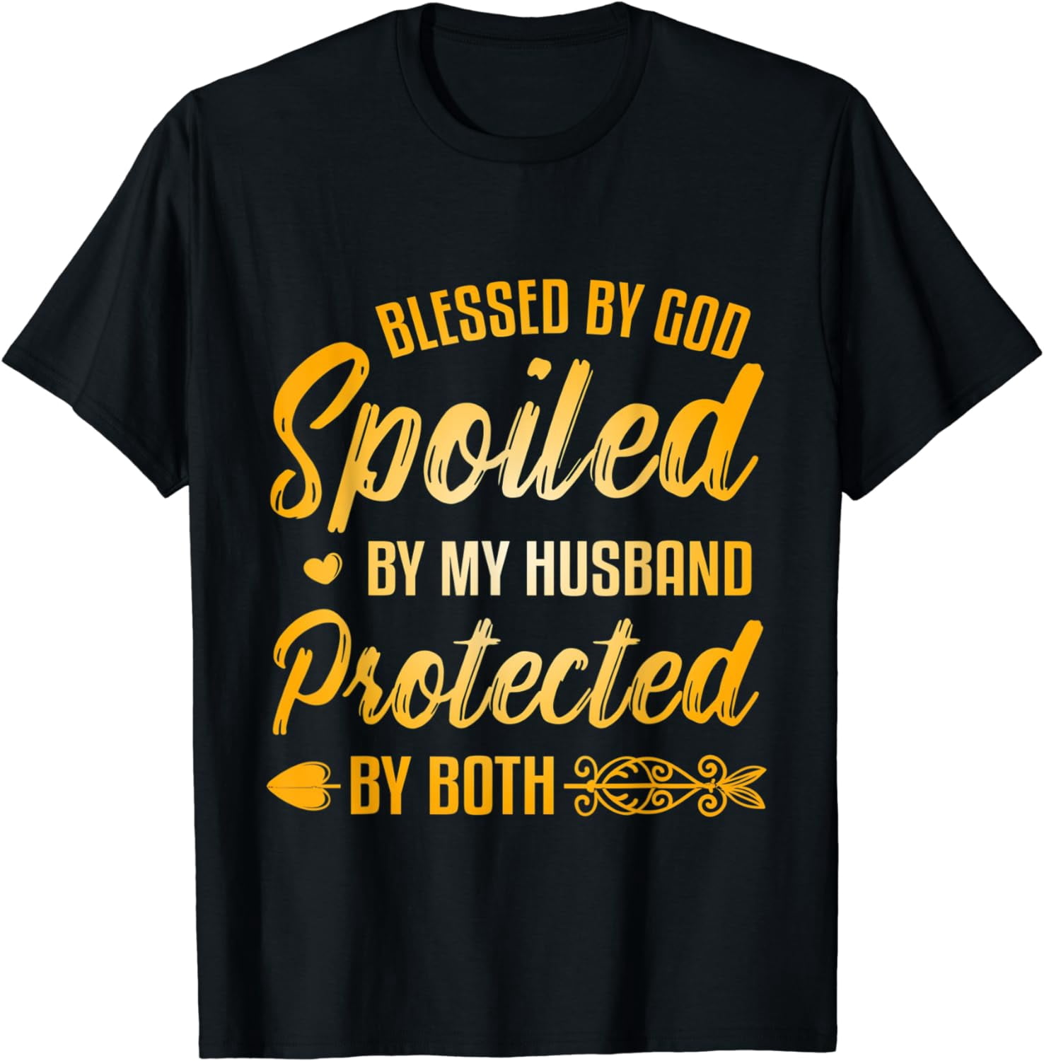 Blessed By God Spoiled By My Husband Protected By Both T-Shirt ...
