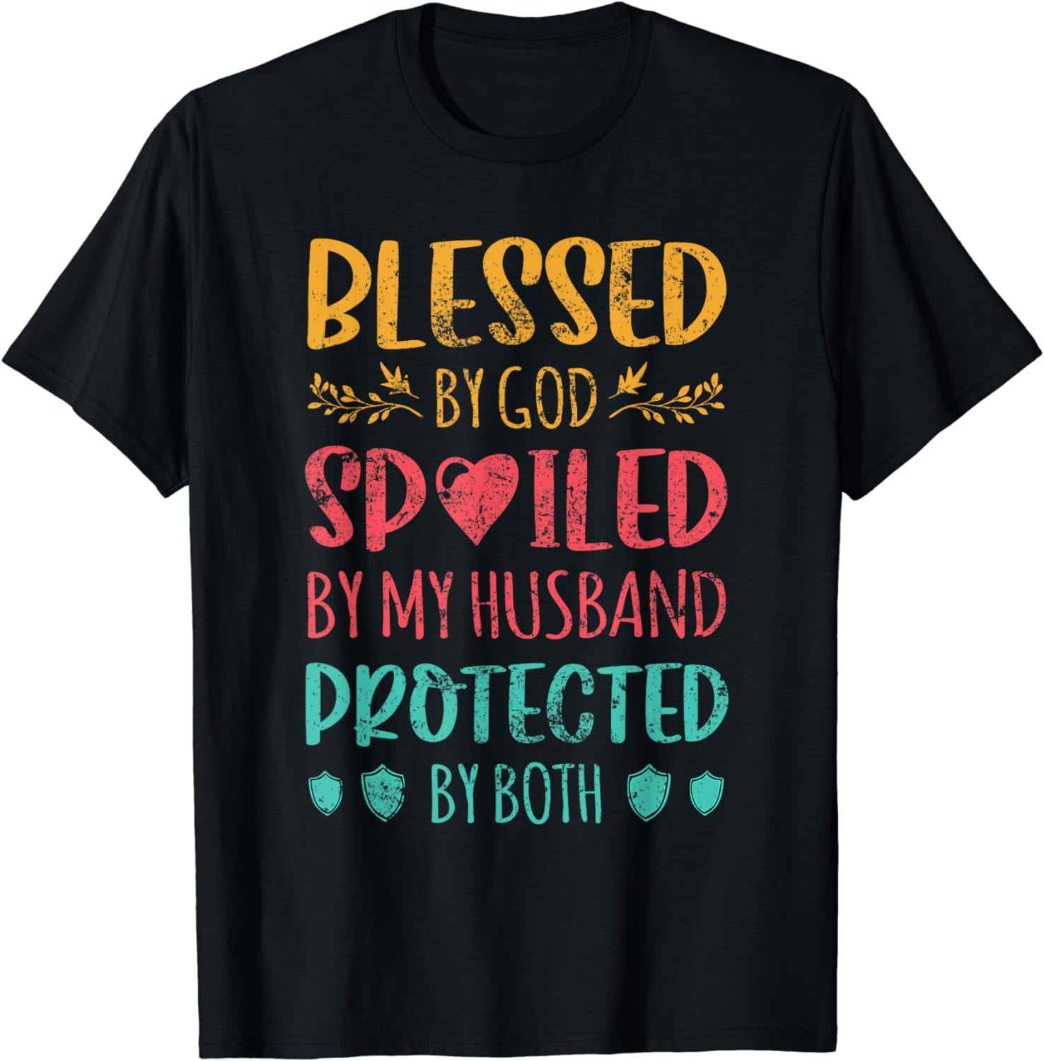 Blessed By God Spoiled By My Husband Protected By Both Wife T-Shirt ...