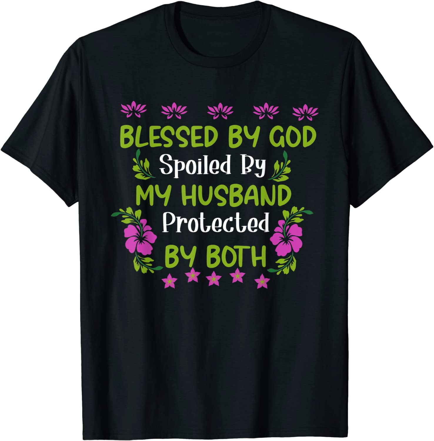 Blessed By God Spoiled By My Husband Protected By Both Wife T-Shirt ...