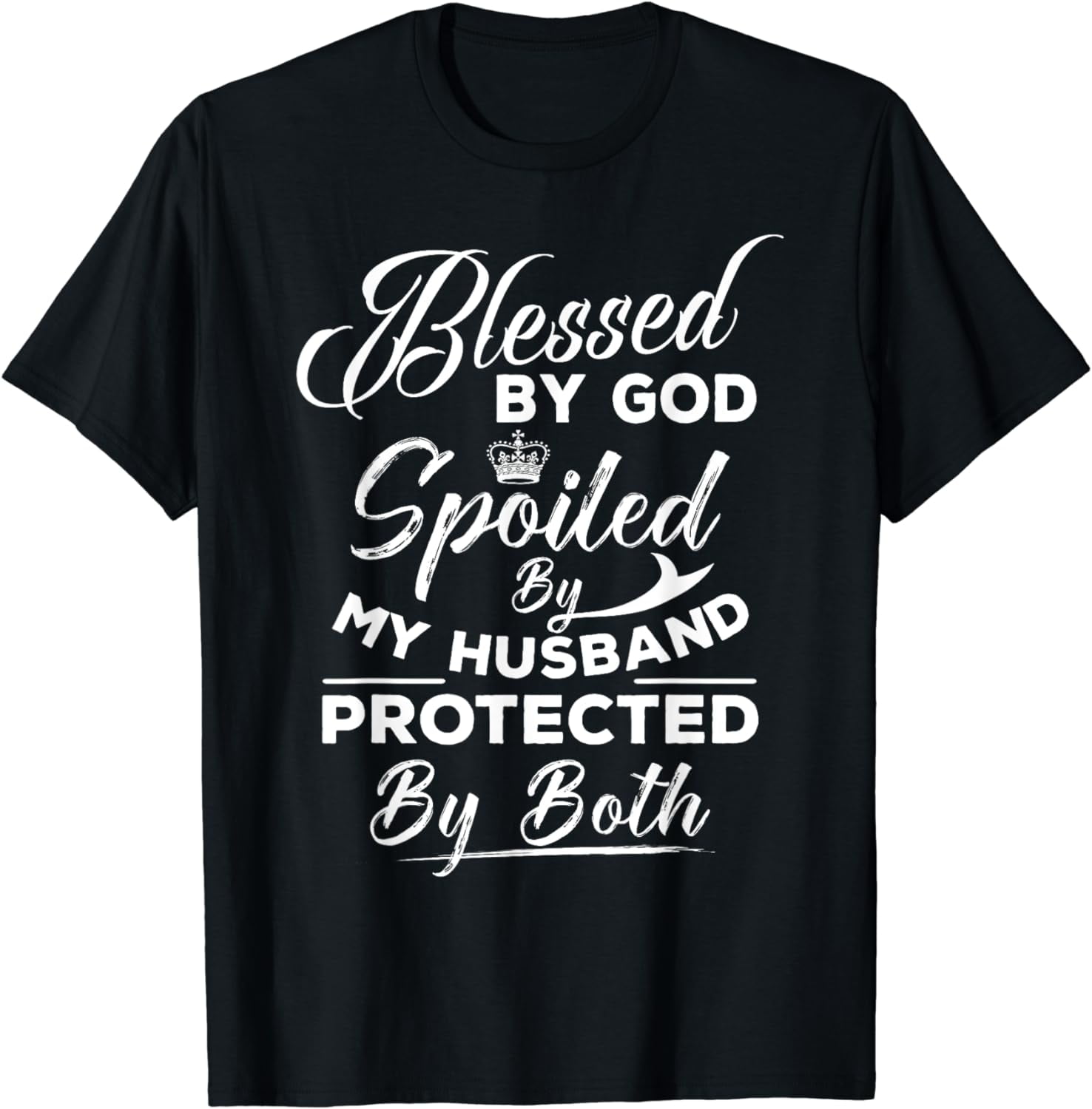 Blessed By God Spoiled by My Husband Protected By Both Shirt - Walmart.com