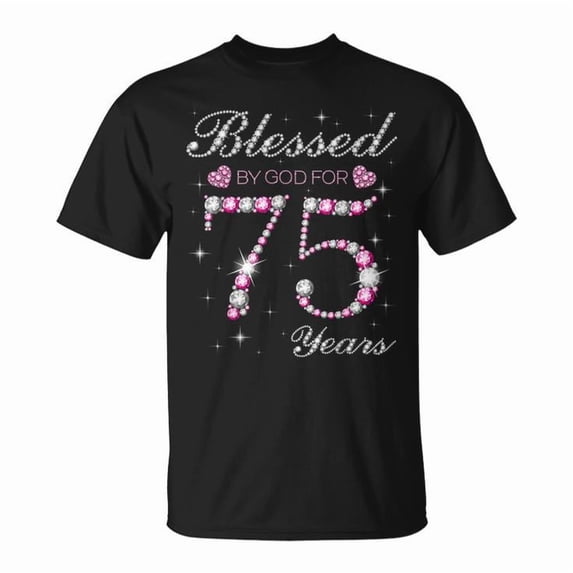 Blessed by God for 75 Years Graphic Tee Unisex Adult Cotton Shirt for ...