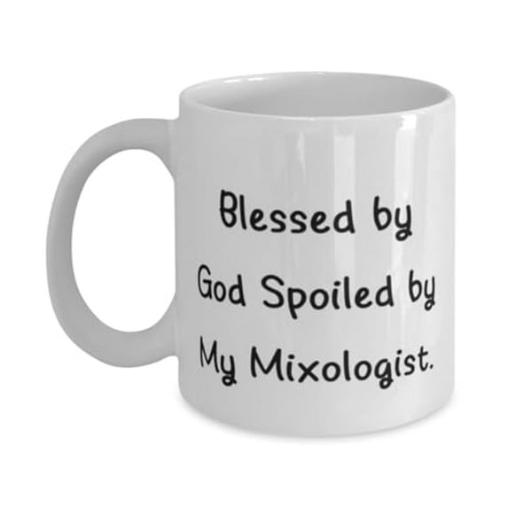 Blessed by God Spoiled by My Mixologist. Mixologist 11oz Mug, Sarcasm Mixologist Gifts, Cup For ...