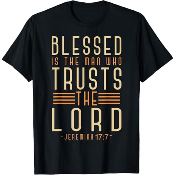 Blessed Is The Man Who Trusts The Lord Bible Verse Jesus T-Shirt ...