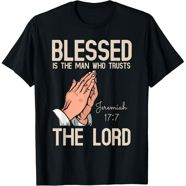 Blessed Is The Man Who Trusts The Lord Bible Verse Jesus T-Shirt ...