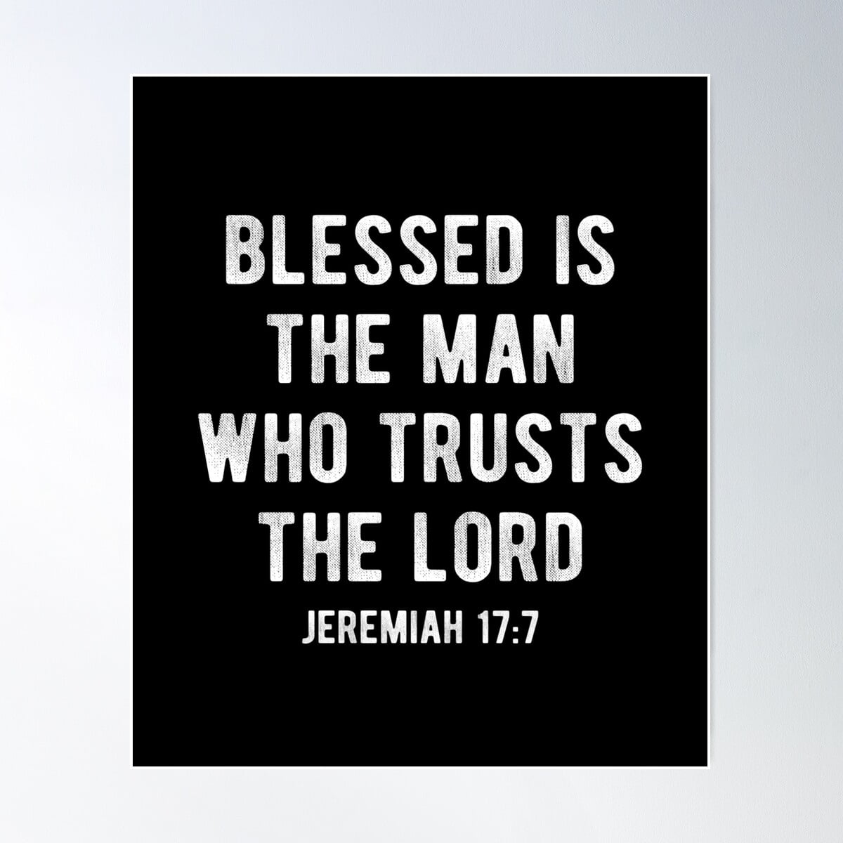 Blessed Is The Man Who Trusts The Lord Jeremiah 17:7 Poster Wall Art ...