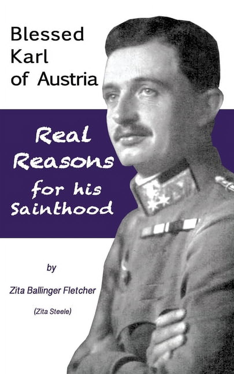 Blessed Karl of Austria: Real Reasons for his Sainthood (Paperback ...