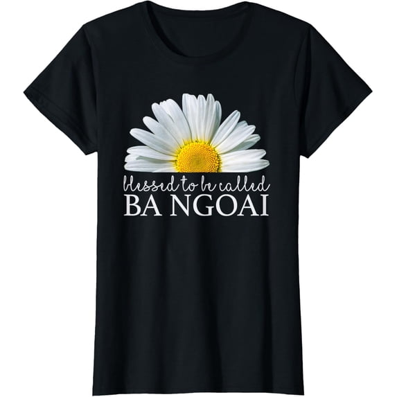 Blessed To Be Called Ba Ngoai Daisy Flower Mother Gift T-Shirt ...