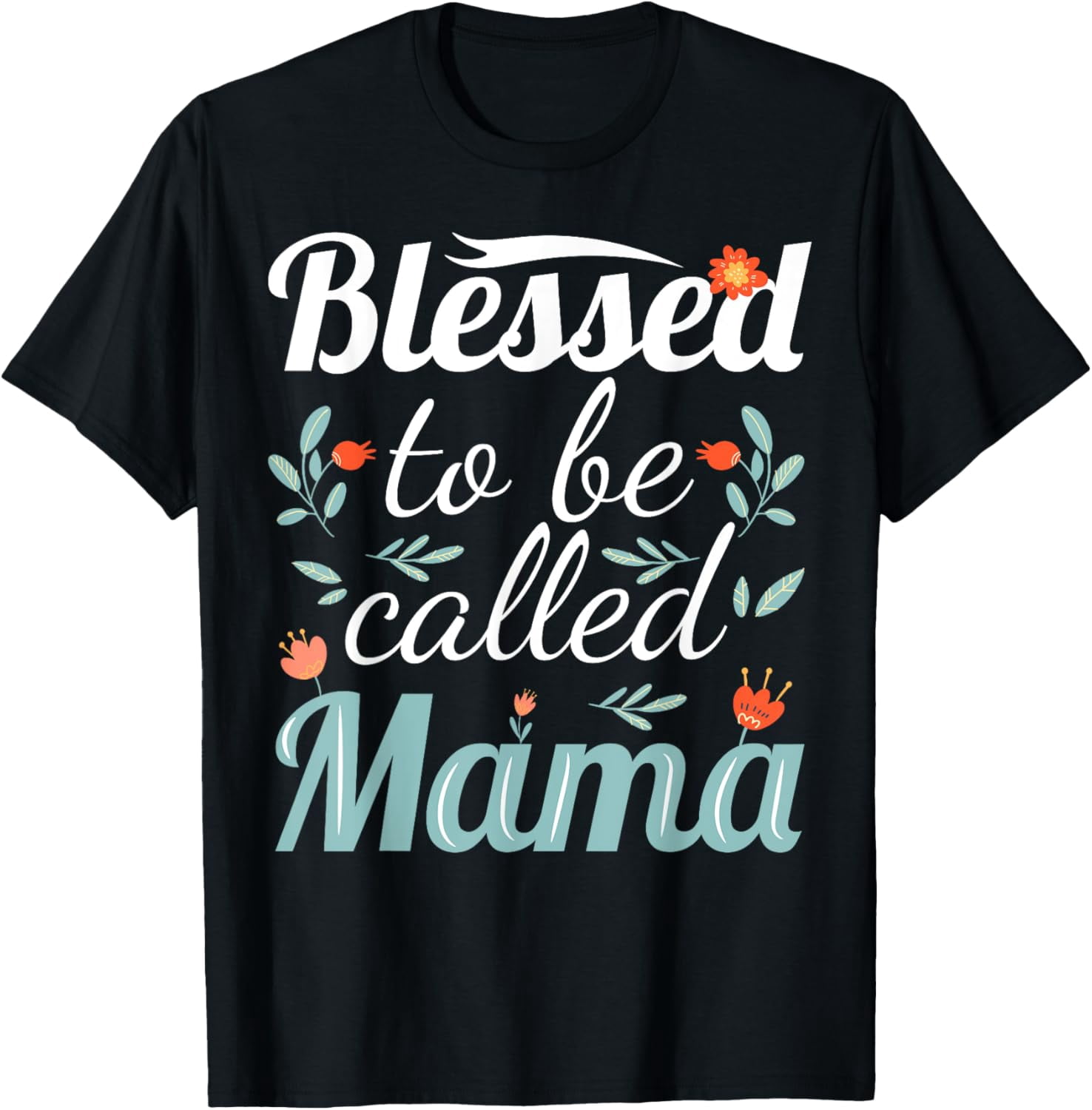 Blessed To Be Called Mama T-Shirt - Walmart.com