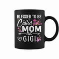 Blessed To Be Called Mom And Gigi Mothers Day Floral Women Coffee Mugs ...