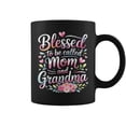 Blessed To Be Called Mom And Grandma Floral Mother's Day Coffee Mug ...