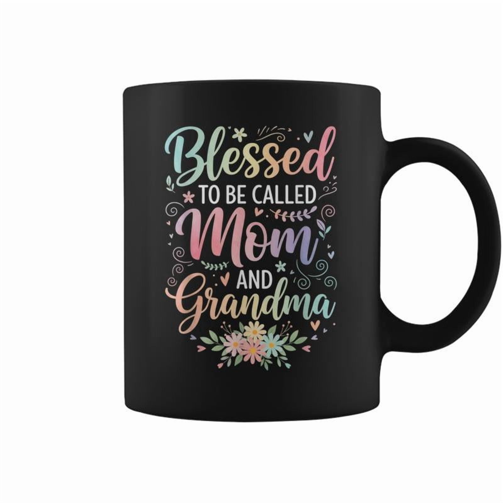 Blessed To Be Called Mom And Grandma Flower Mothers Day Coffee Mugs ...