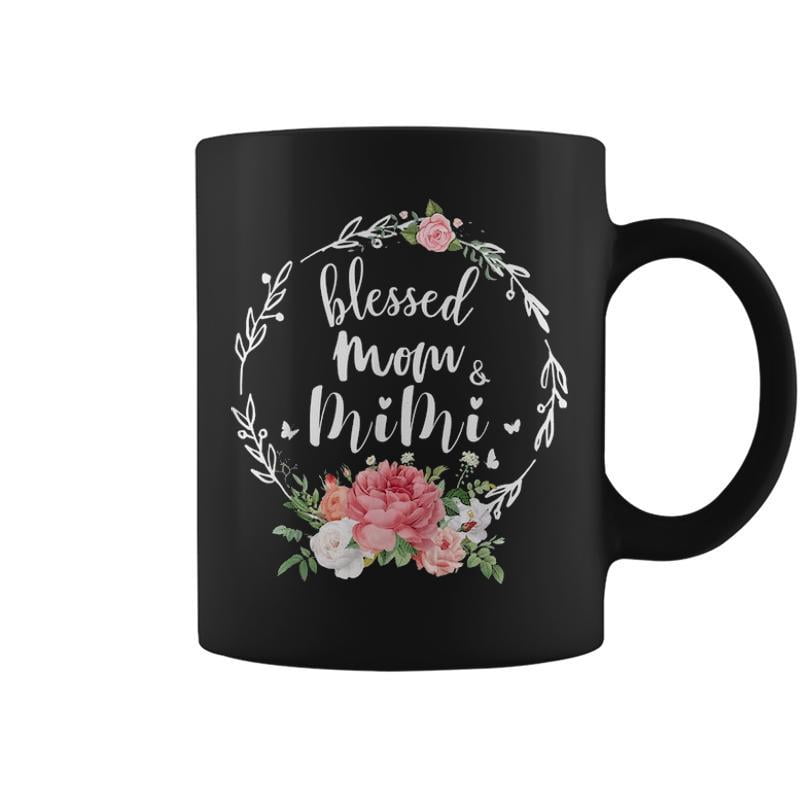 Blessed To Be Called Mom And Mimi Cute Flower Gift Coffee Mugs ...