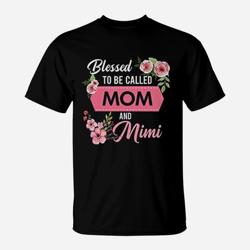 Blessed To Be Called Mom And Mimi Mothers Day Gift TShirt - Walmart.com