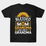 Blessed To Be Called Mom Grandma Great Grandma Generations Unisex T ...