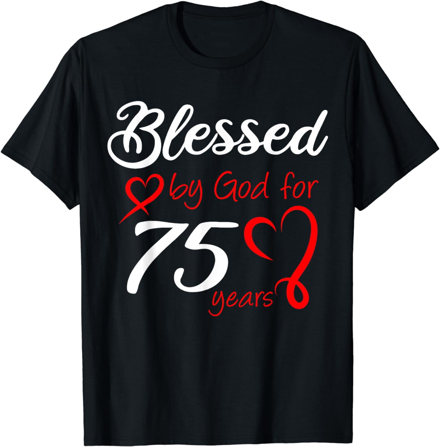 Blessed by God for 75 Years Old Birthday Party 75th B-Day T-Shirt ...