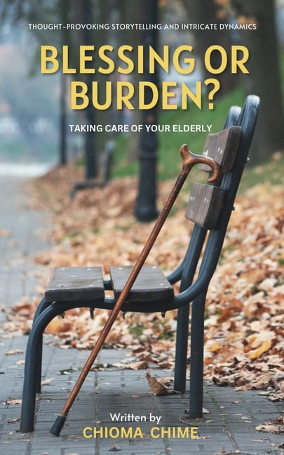 Blessing or Burden?: Taking Care Of Your Elderly, (Paperback) - Walmart.com