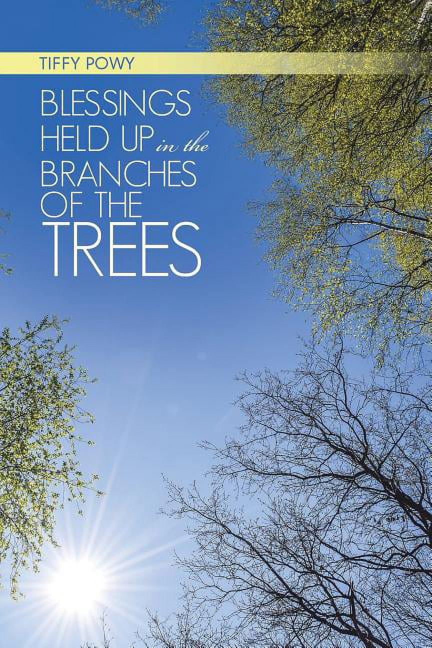 Blessings Held Up in the Branches of the Trees (Paperback) - Walmart.com