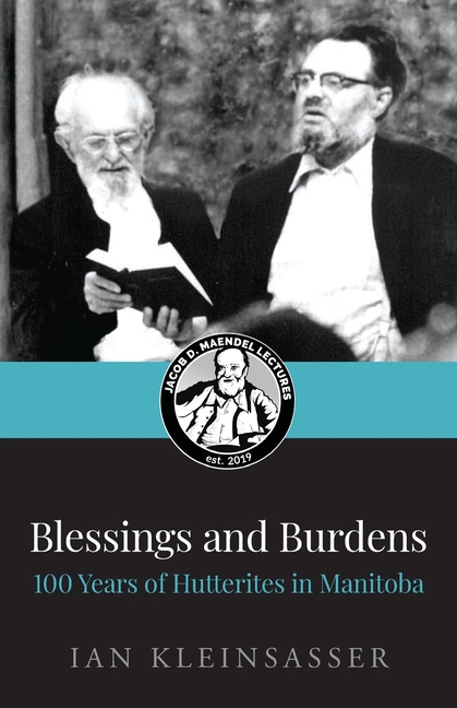 Blessings and Burdens: 100 Years of Hutterites in Manitoba, (Paperback ...