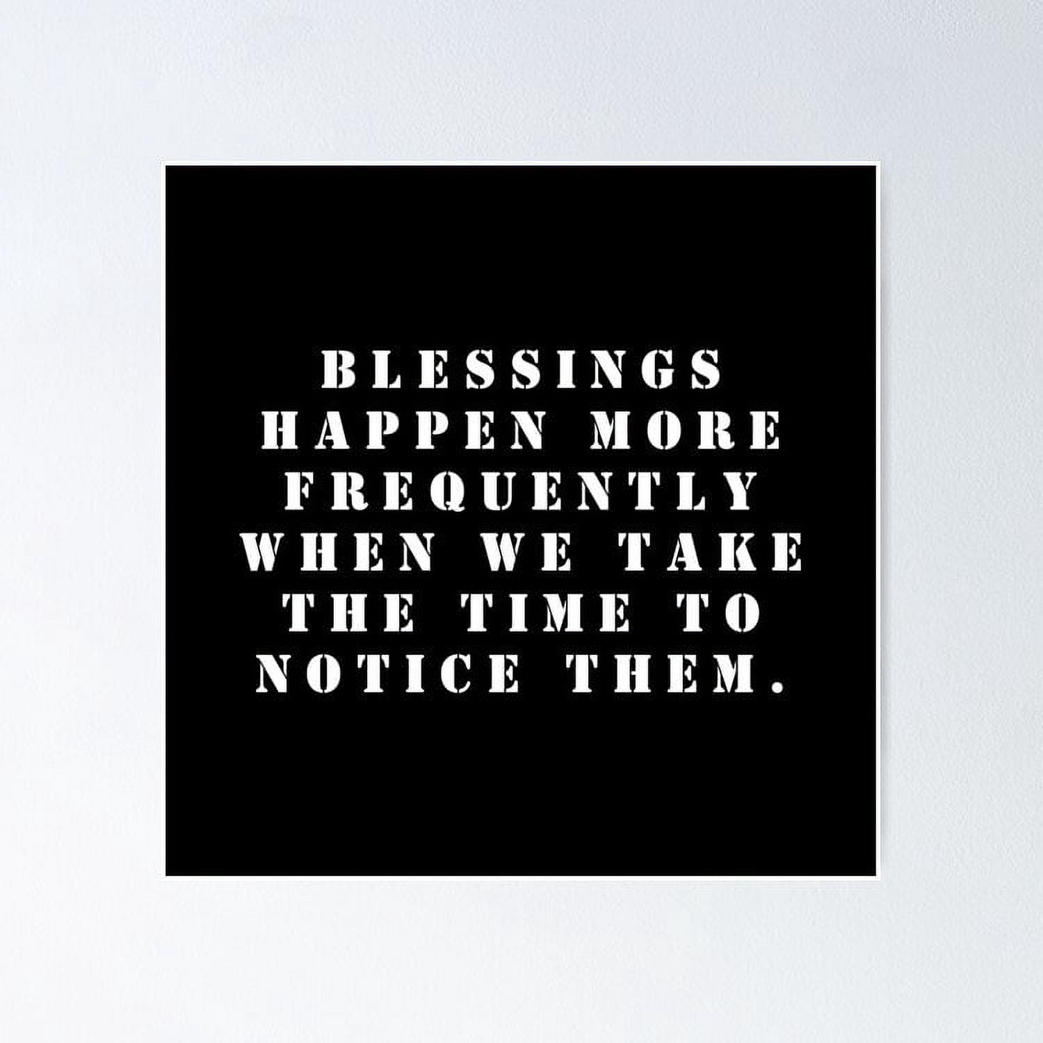 Blessings happen more frequently when we take the time to notice them ...