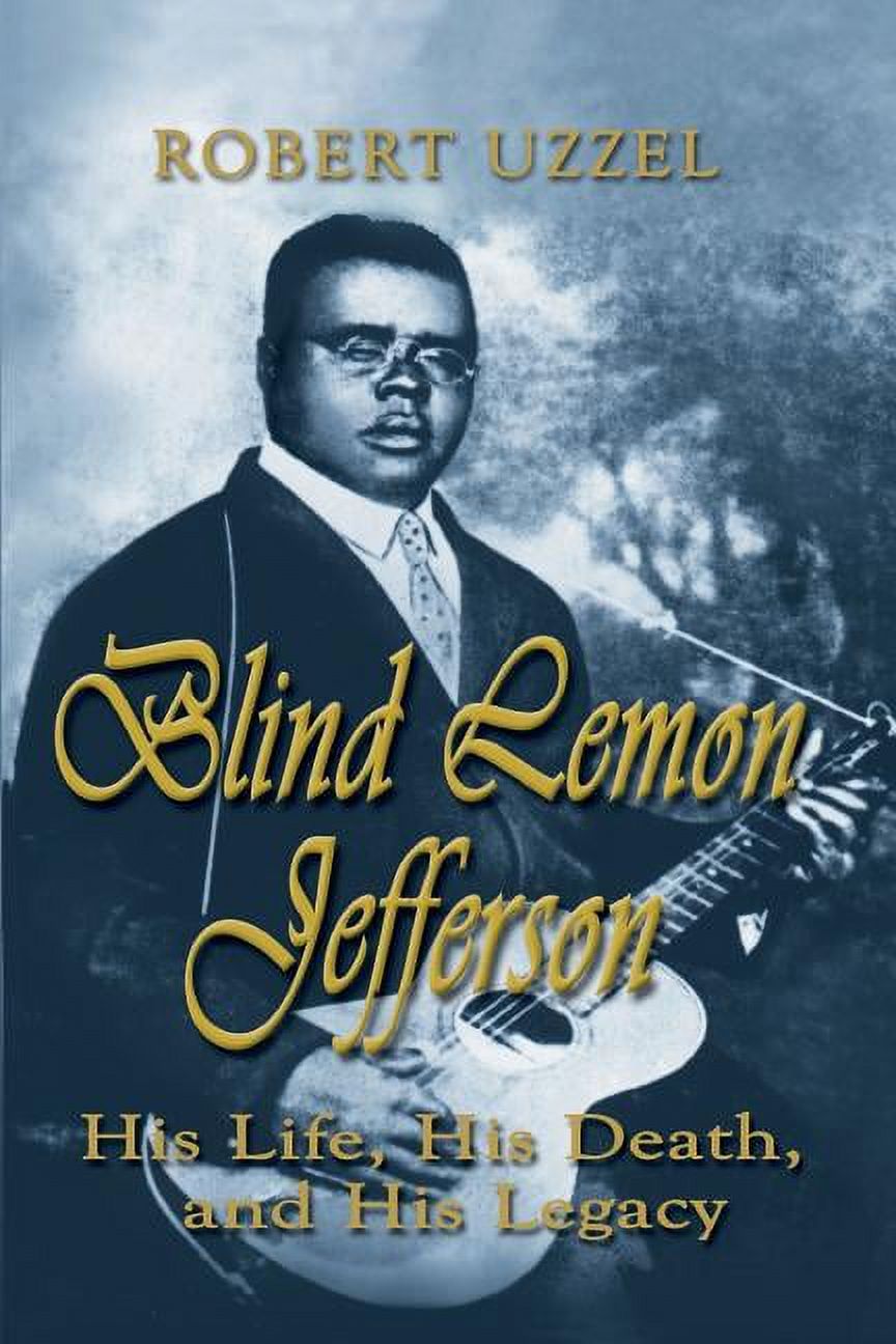 Blind Lemon Jefferson: His Life, His Death, and His Legacy -- Robert L ...