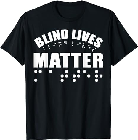 Blind Lives Matter as Blind Life and Visually Impaired T-Shirt ...