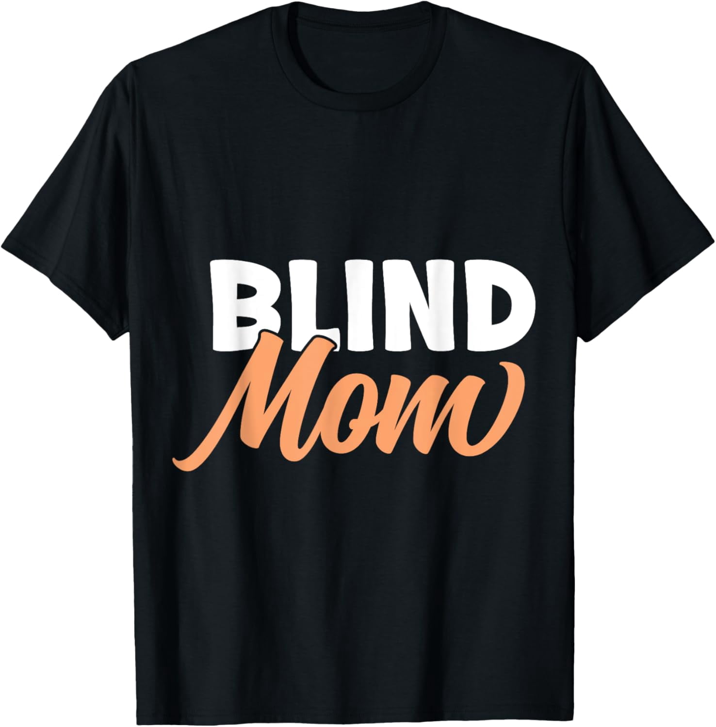 Blind Mom Blindness Legally Blind Visually Impaired T-Shirt - Walmart.com