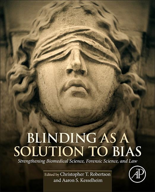 Blinding as a Solution to Bias: Strengthening Biomedical Science ...