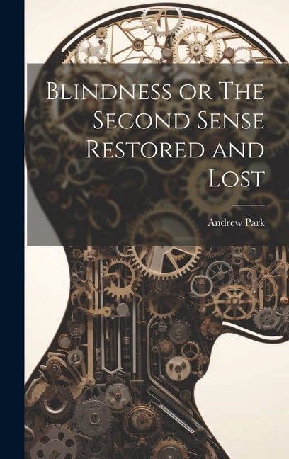 Blindness or The Second Sense Restored and Lost - Walmart.com