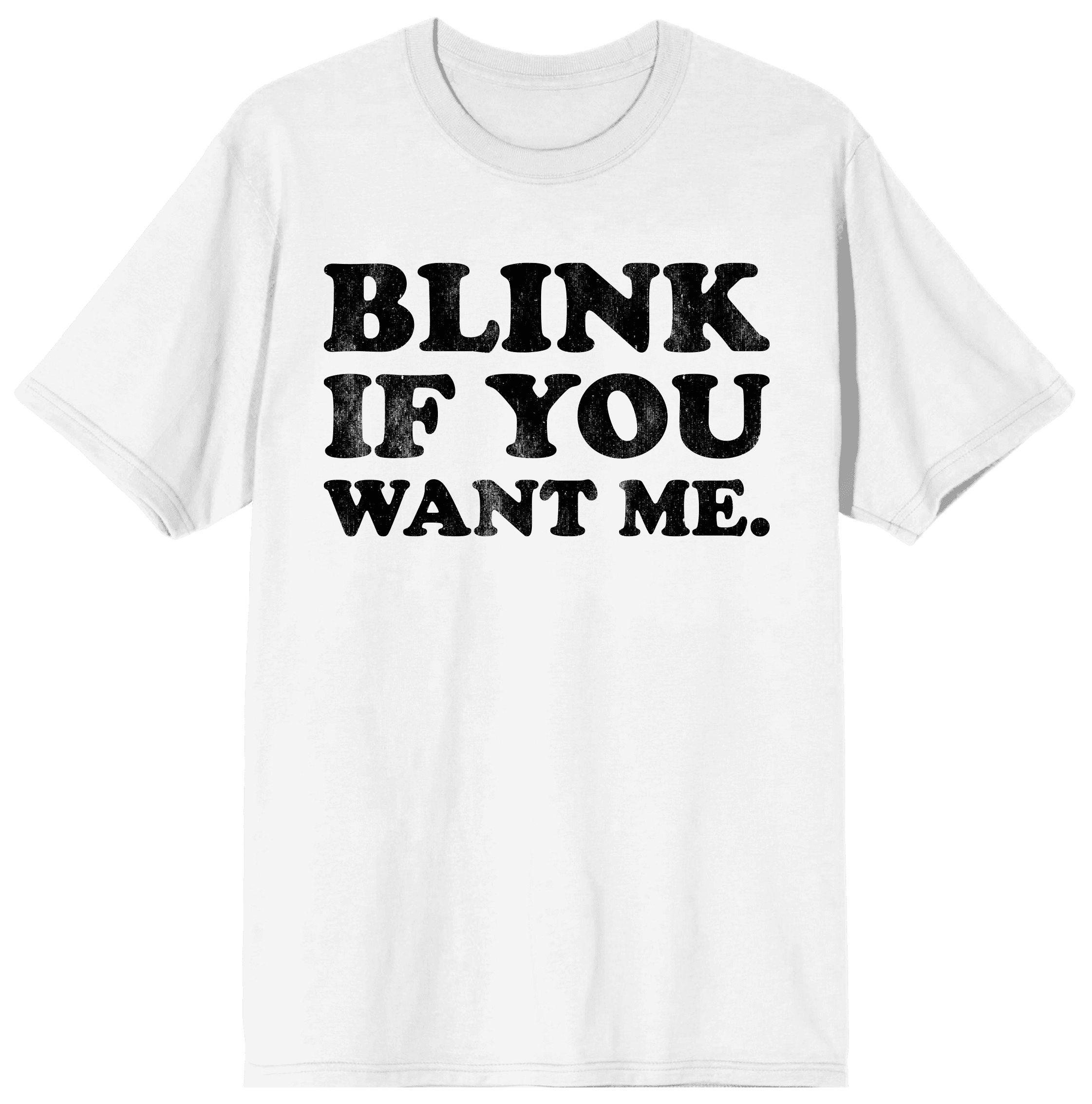 Blink If You Want Me Men's Short Sleeve Graphic T-Shirt-6XL - Walmart.com