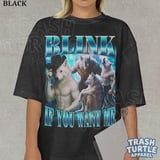 Blink If You Want Me Shirt, Ironic Werewolf Meme, Cringe Alpha Male ...