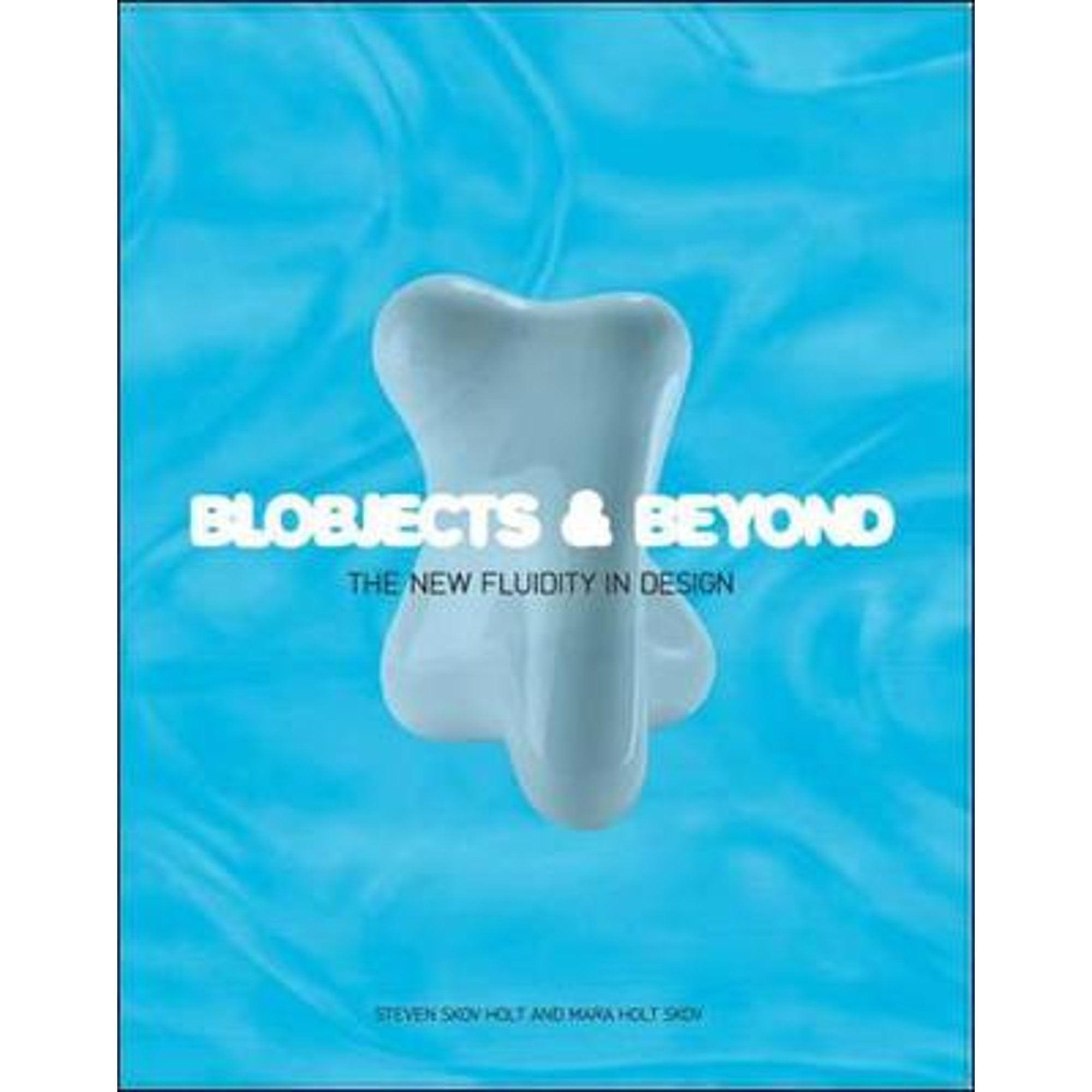 Pre-Owned Blobjects and Beyond: The New Fluidity in Design (Hardcover) 0811847659 9780811847650 ...