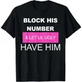 Block His Number And Let Lil Ugly Have Him Funny Saying Unisex T-Shirt ...