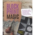 Block Print Magic : The Essential Guide to Designing, Carving, and ...