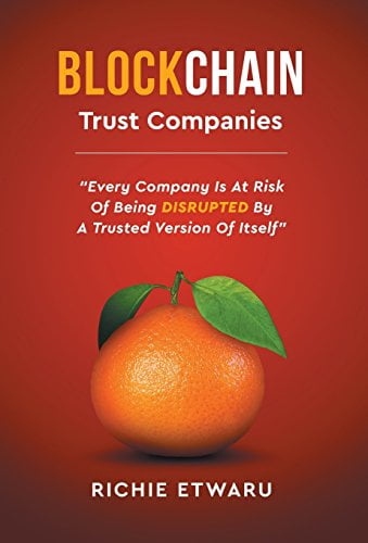 Pre-Owned Blockchain: Trust Companies: Every Company Is at Risk of Being Disrupted by a Trusted ...