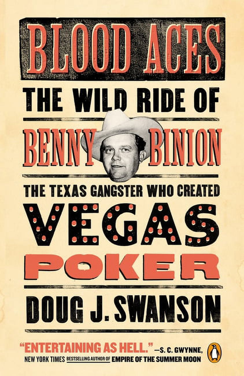 Blood Aces: The Wild Ride of Benny Binion, the Texas Gangster Who ...