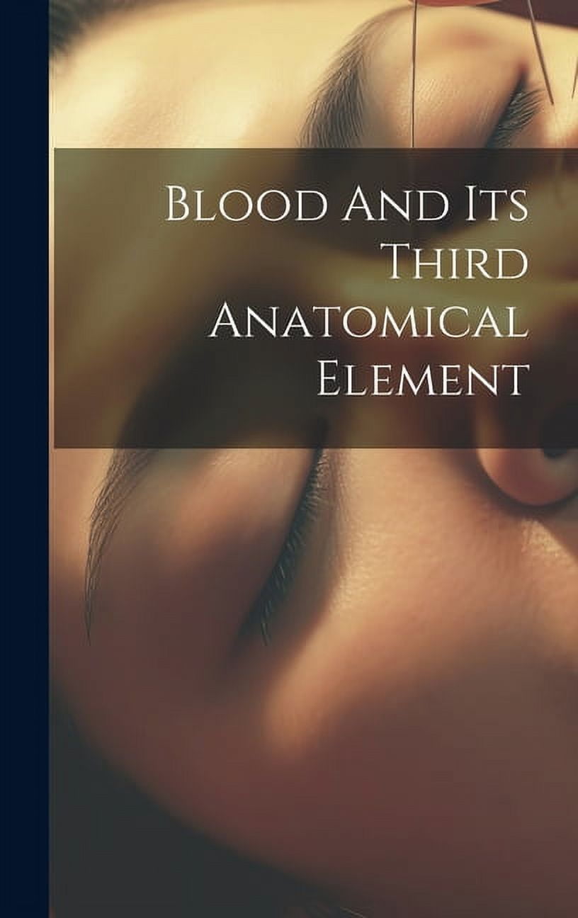 Blood And Its Third Anatomical Element (Hardcover) - Walmart.com