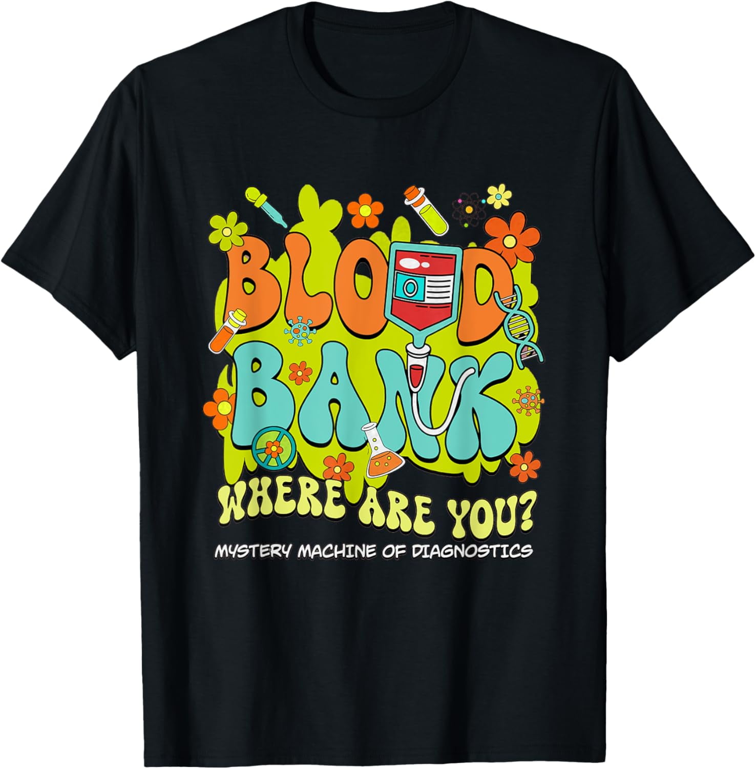 Blood Bank Lab Week 2025 Mystery Machine Of Diagnostics Mlt T-Shirt ...