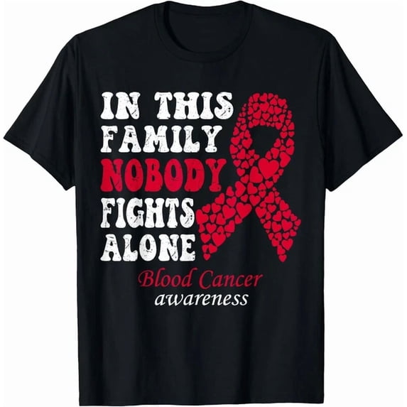 Blood Cancer In This Family Nobody Fights Alone Unisex S-5XL T-Shirt ...