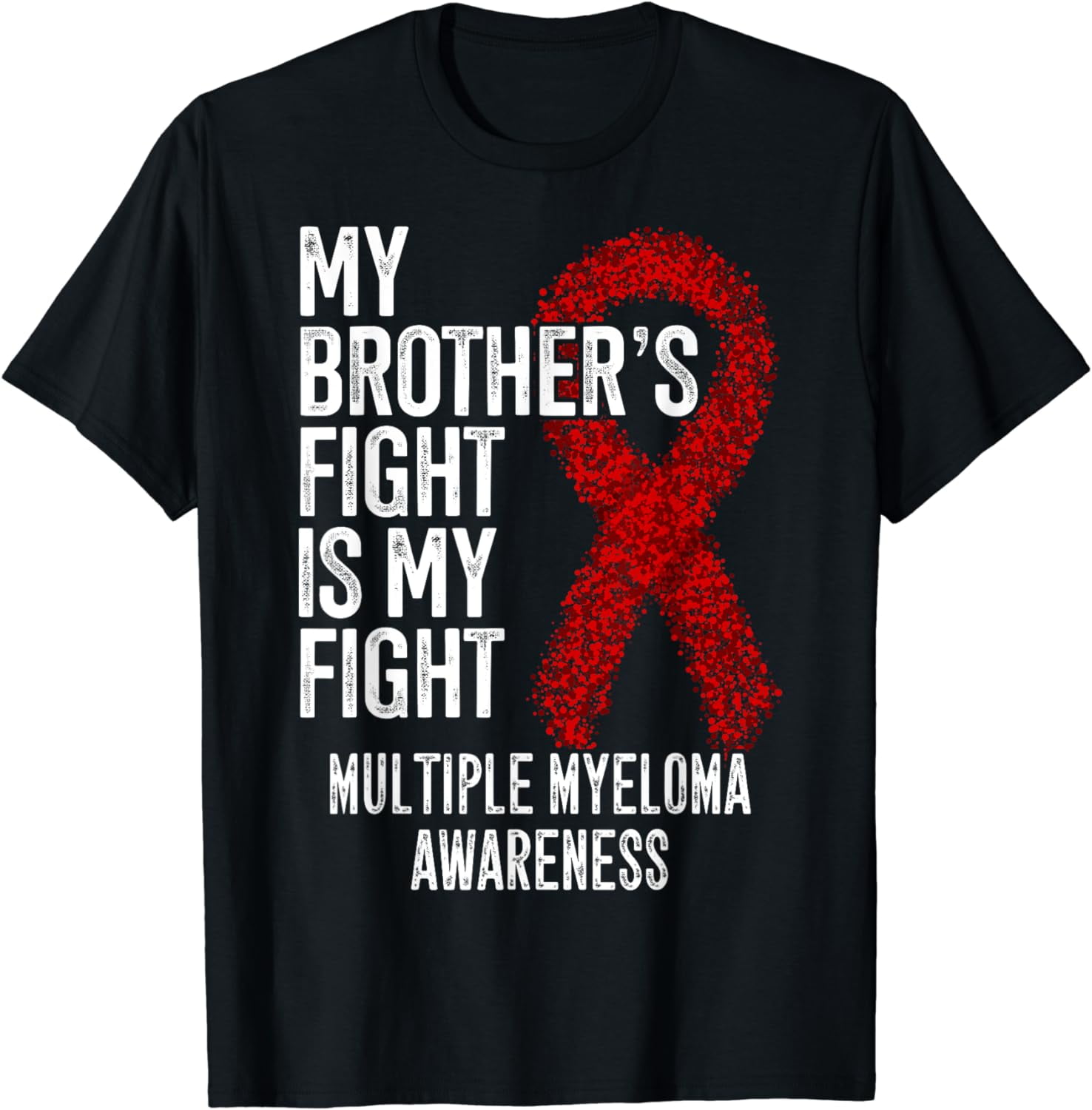 Blood Cancer My Brother's Fight Is My Fight Multiple Myeloma T-Shirt - Walmart.com