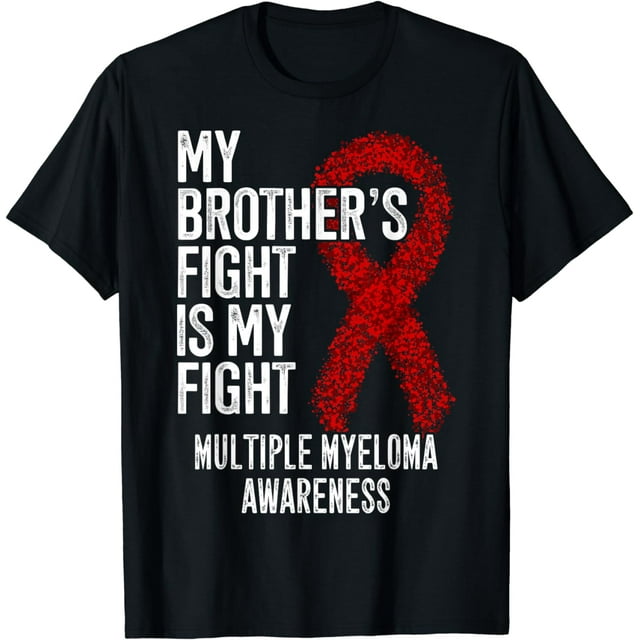 Blood Cancer My Brother's Fight Is My Fight Multiple Myeloma T-Shirt ...