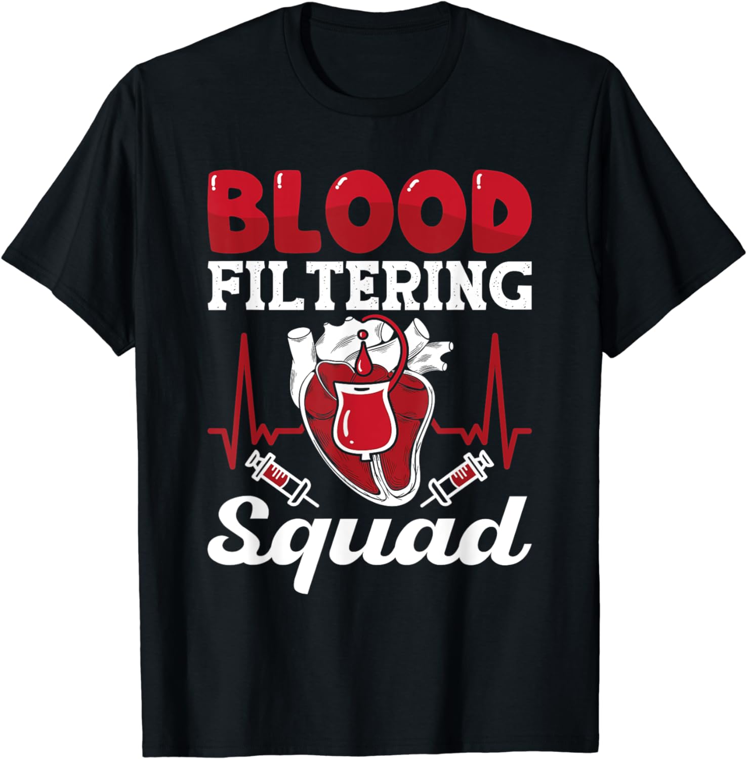 Blood Filtering Squad Nephrology Technician Dialysis Nurse T-Shirt ...