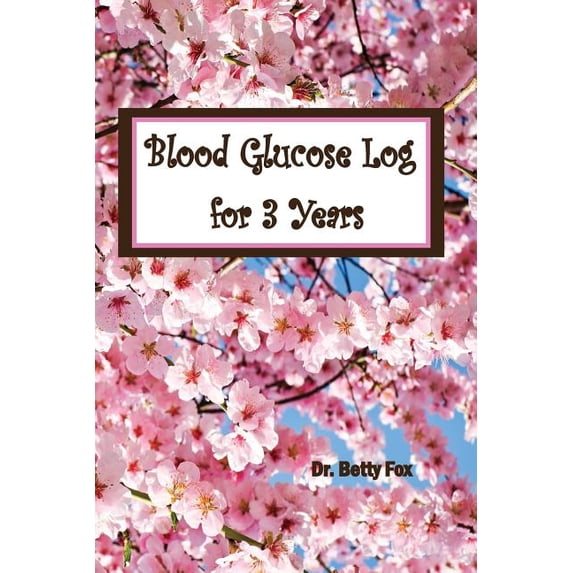 Blood Glucose Log for 3 Years: Diabetes: For easy tracking of blood ...