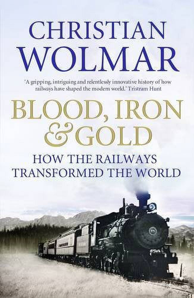 Blood, Iron and Gold Christian Wolmar (Paperback) - Walmart.com