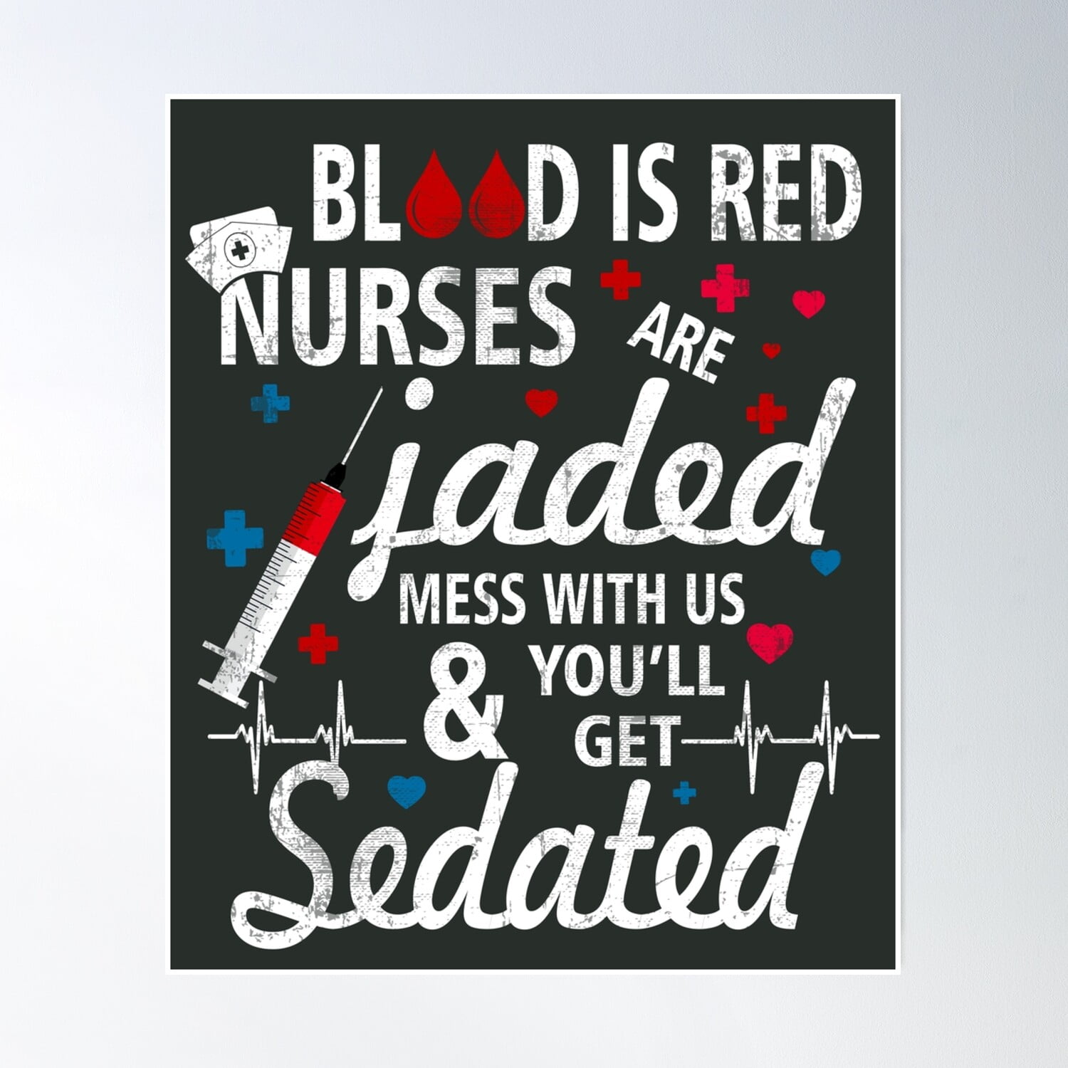 Blood Is Red Nurses Are Jaded Mess With Us And You'Ll Get Sedated ...