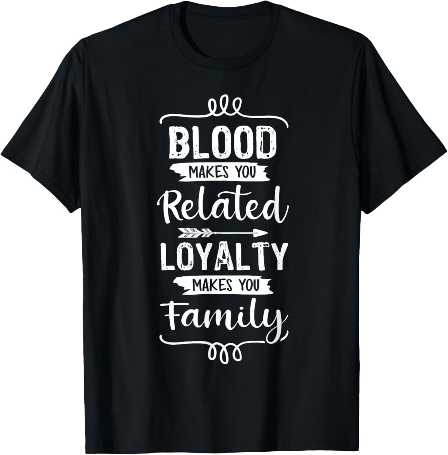 Blood Makes You Related Loyalty Makes You Family Reunion T-Shirt ...