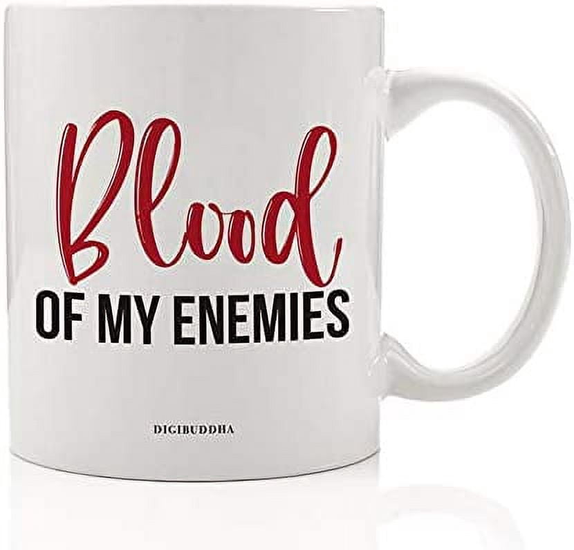 Blood of My Enemies Coffee Mug Halloween or Birthday Preferred Bloody ...