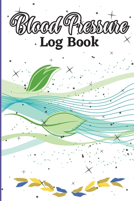 Blood Pressure Log Book : Complete Blood Pressure Chart and Tracker Log ...